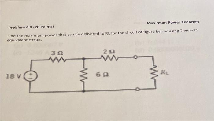 Solved Maximum Power Theorem Problem 4.0 (20 Points) Find | Chegg.com
