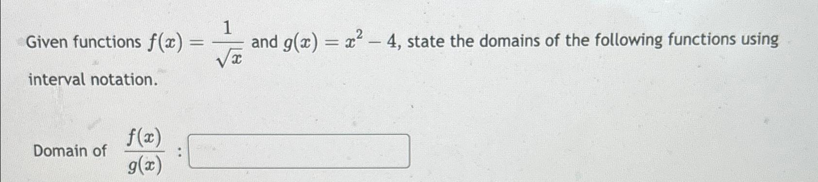 Solved Given functions f(x)=1x2 ﻿and g(x)=x2-4, ﻿state the | Chegg.com