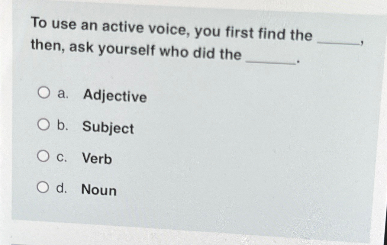 Solved To use an active voice, you first find the then, ask | Chegg.com