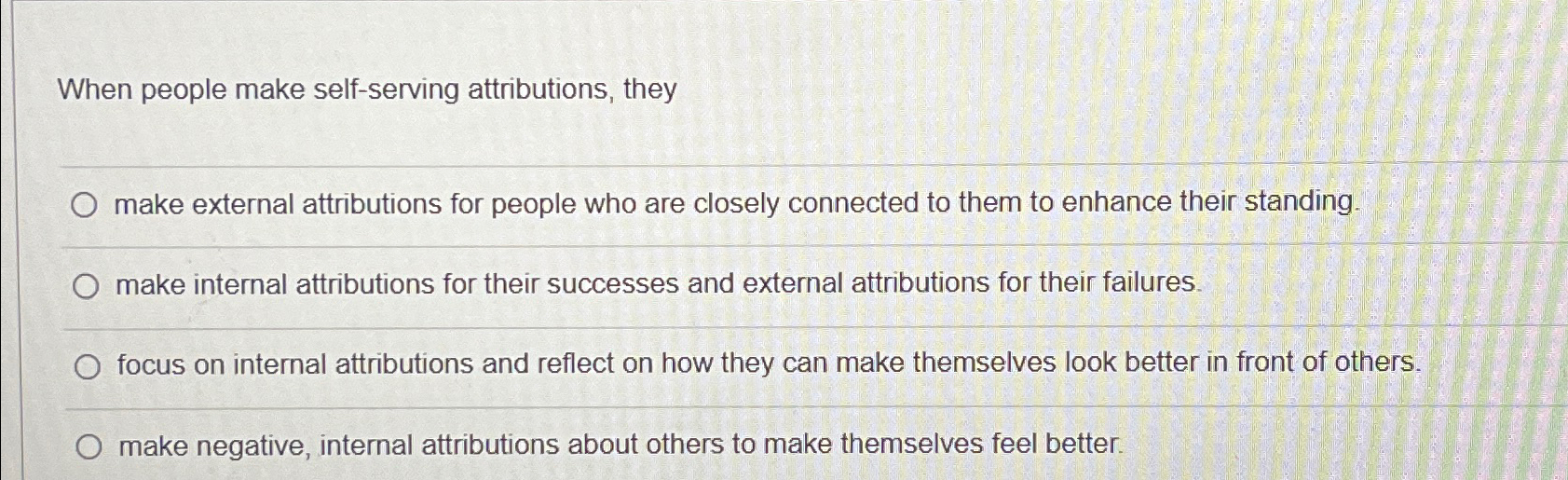 Solved When people make self-serving attributions, theymake | Chegg.com