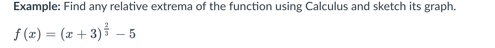 Solved Example: Find any relative extrema of the function | Chegg.com