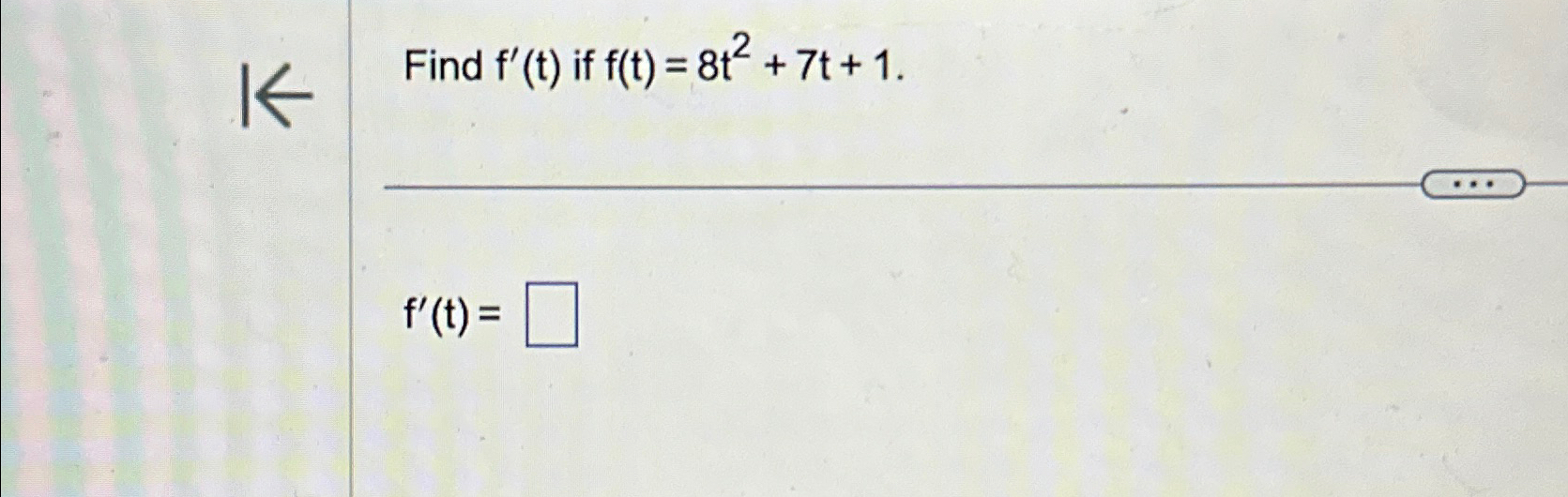 Solved Find f'(t) ﻿if f(t)=8t2+7t+1f'(t)= | Chegg.com