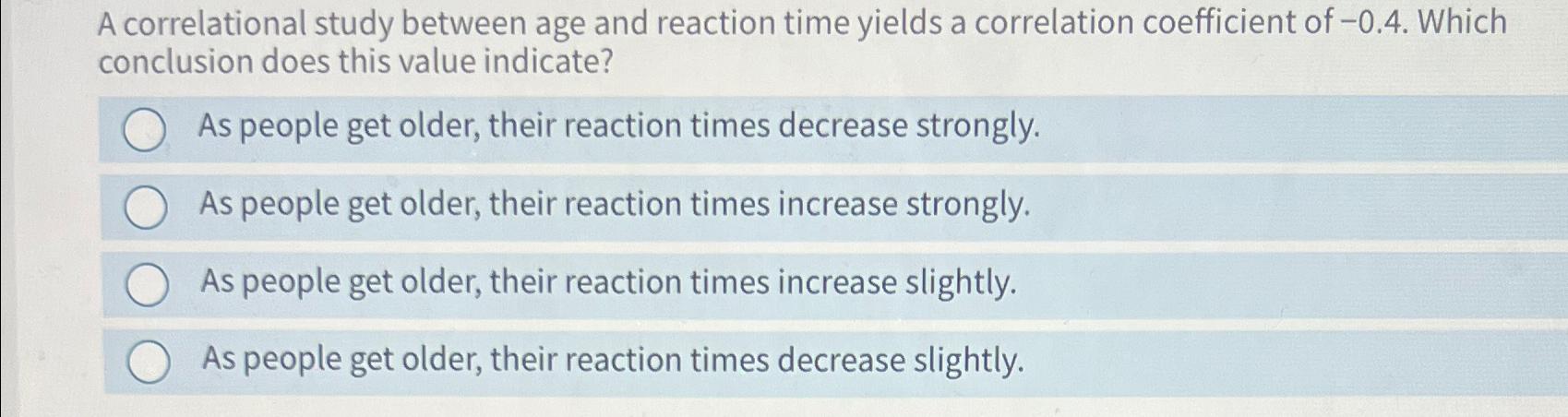 Solved A correlational study between age and reaction time | Chegg.com