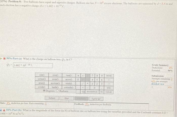 Solved 13%) Problem 8: Two balloons have equal and opposito | Chegg.com