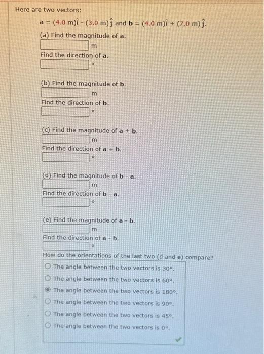 Solved Here are two vectors: a = (4.0 m)i - (3.0 m) ↑ and b | Chegg.com
