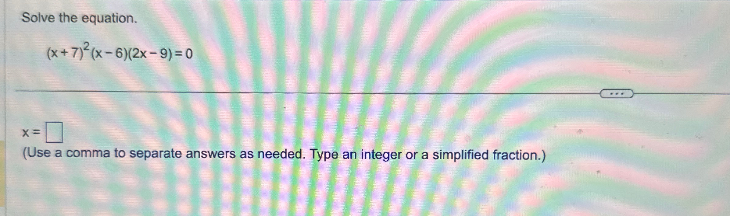 Solved Solve the equation.(x+7)2(x-6)(2x-9)=0(Use a comma to | Chegg.com