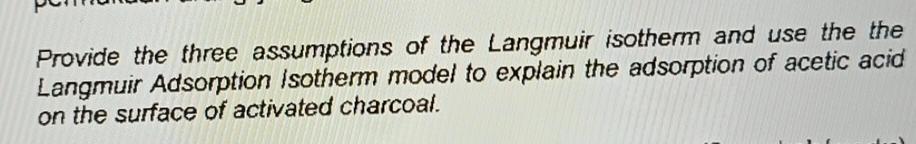 Solved Provide the three assumptions of the Langmuir | Chegg.com
