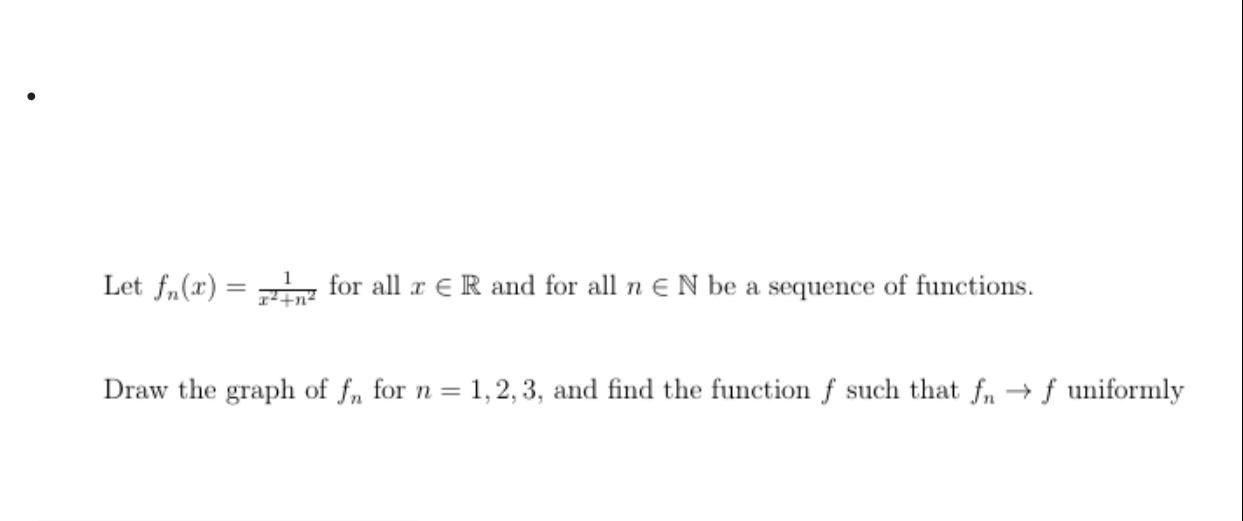 Solved Let fn(x) = in for all x € R and for all n E N be a | Chegg.com