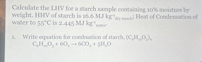 Solved Calculate the LHV for a starch sample containing 10% | Chegg.com