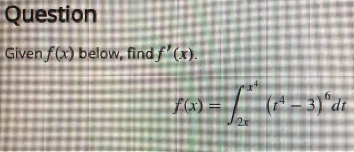 Solved Question Given f (x) below, find f'(x). 6 f(x) = (14 | Chegg.com