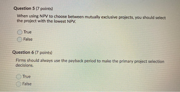 Solved Question 5 (7 points) When using NPV to choose | Chegg.com