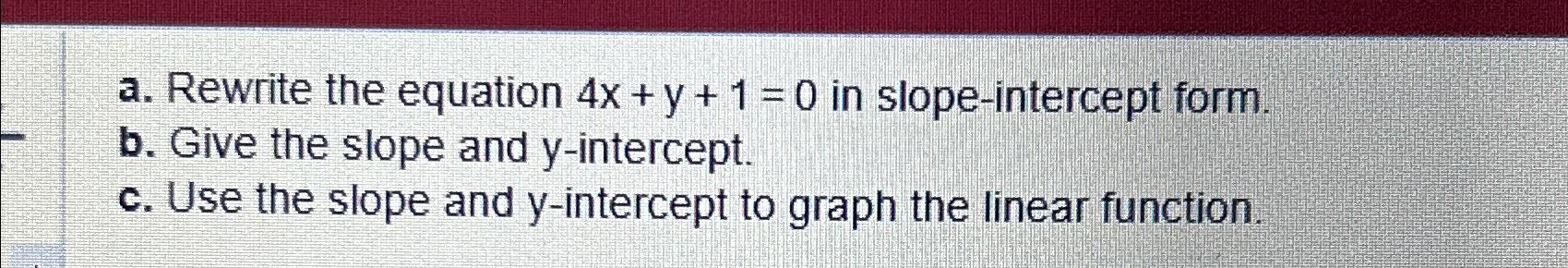 Solved a. ﻿Rewrite the equation 4x+y+1=0 ﻿in slope-intercept | Chegg.com
