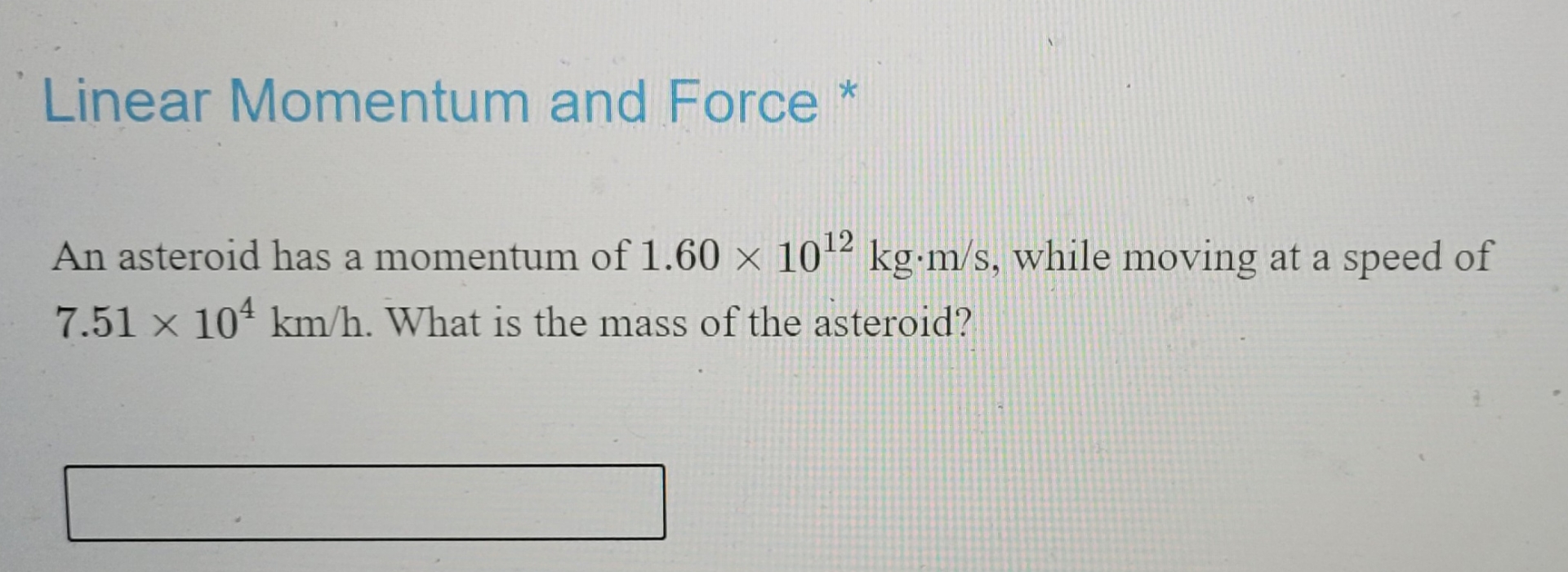 Solved Linear Momentum and Force *An asteroid has a momentum | Chegg.com