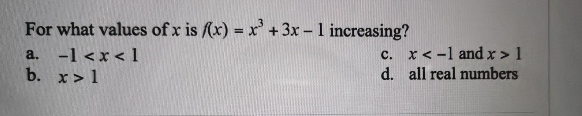 Solved For what values of x is f(x)=x3+3x−1 increasing? a. | Chegg.com