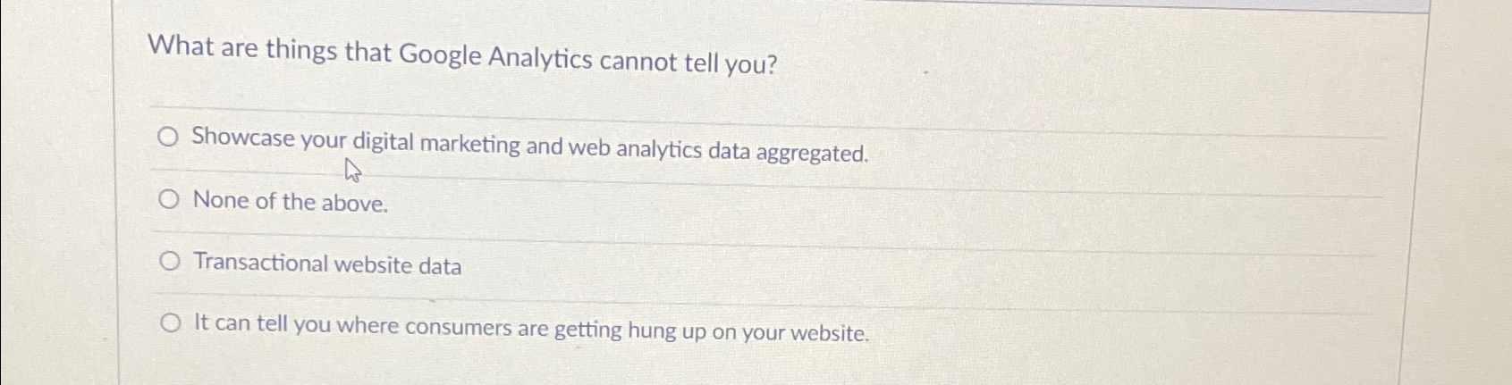 Solved What are things that Google Analytics cannot tell | Chegg.com