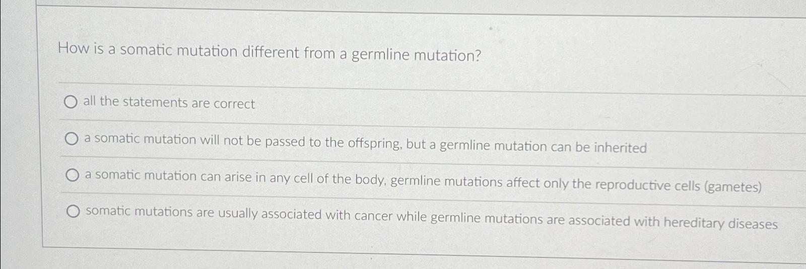 Solved How is a somatic mutation different from a germline | Chegg.com