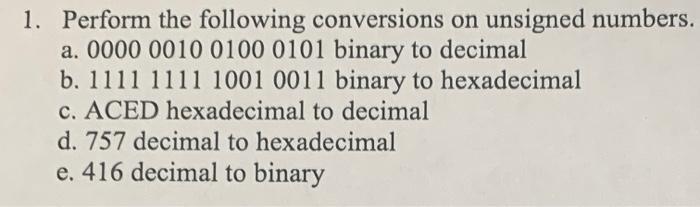 Solved 1. Perform the following conversions on unsigned | Chegg.com