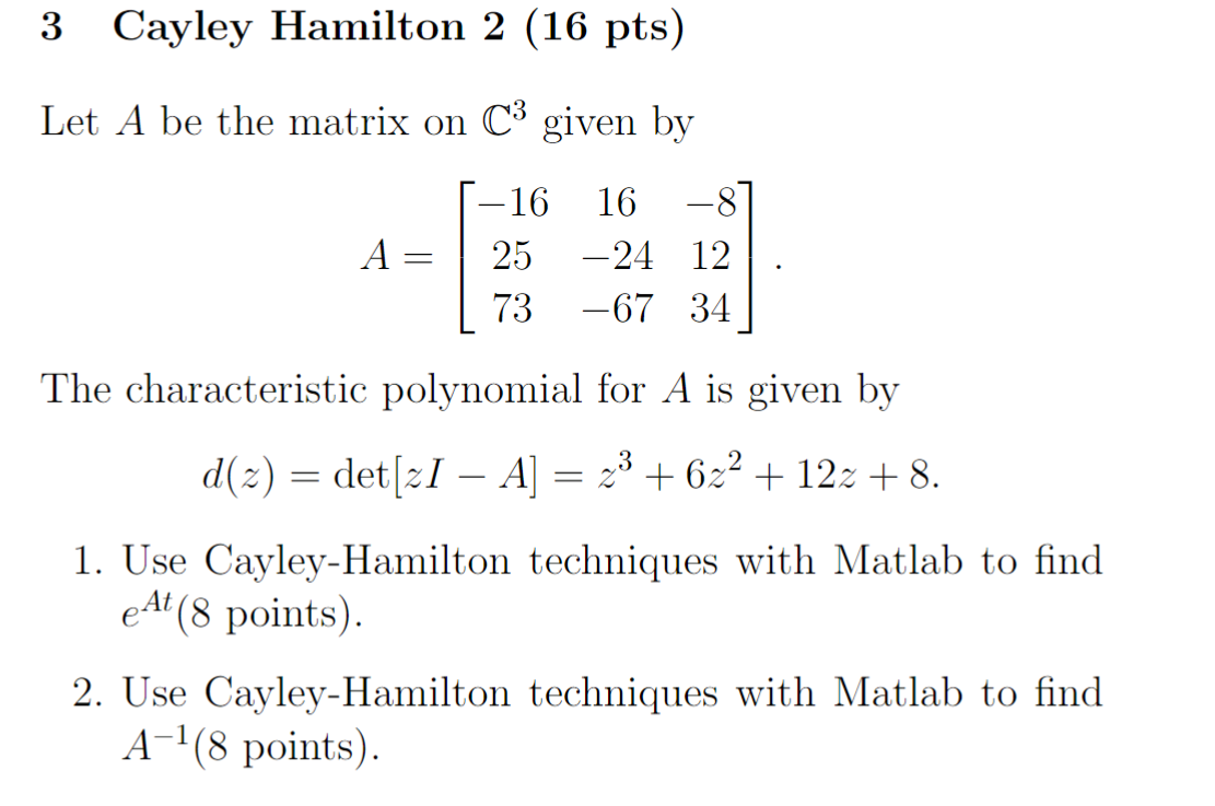 Solved 3 ﻿Cayley Hamilton 2 (16 ﻿pts)Let A ﻿be the matrix on | Chegg.com