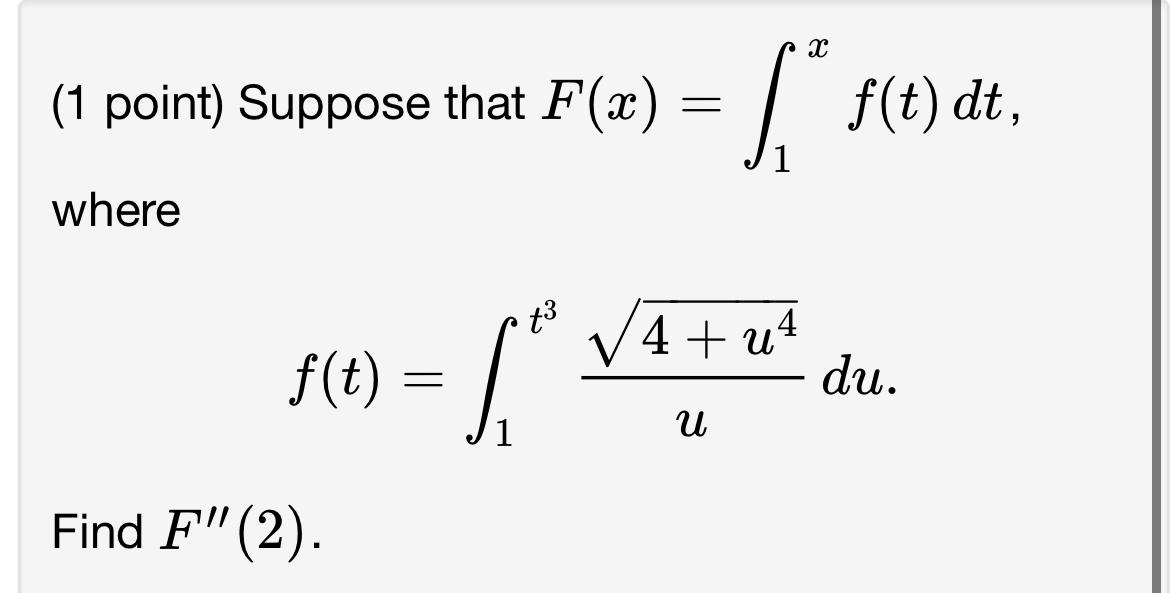 Solved (1 ﻿point) ﻿Suppose that F(x)=∫1xf(t)dt, | Chegg.com