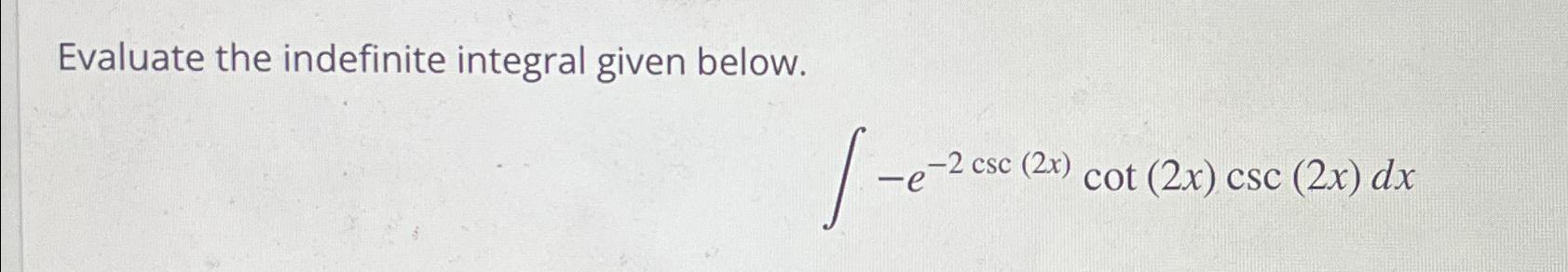 Solved Evaluate the indefinite integral given | Chegg.com