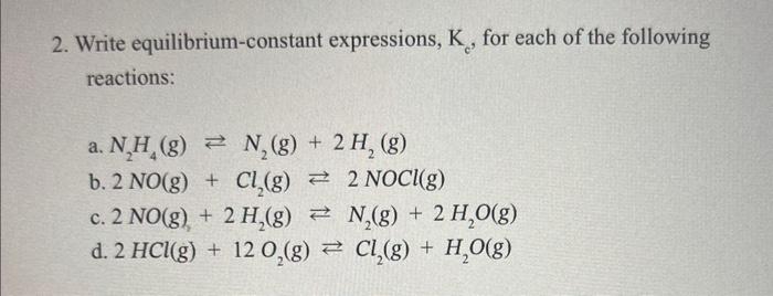 Solved 2. Write equilibrium-constant expressions, Ke, for | Chegg.com