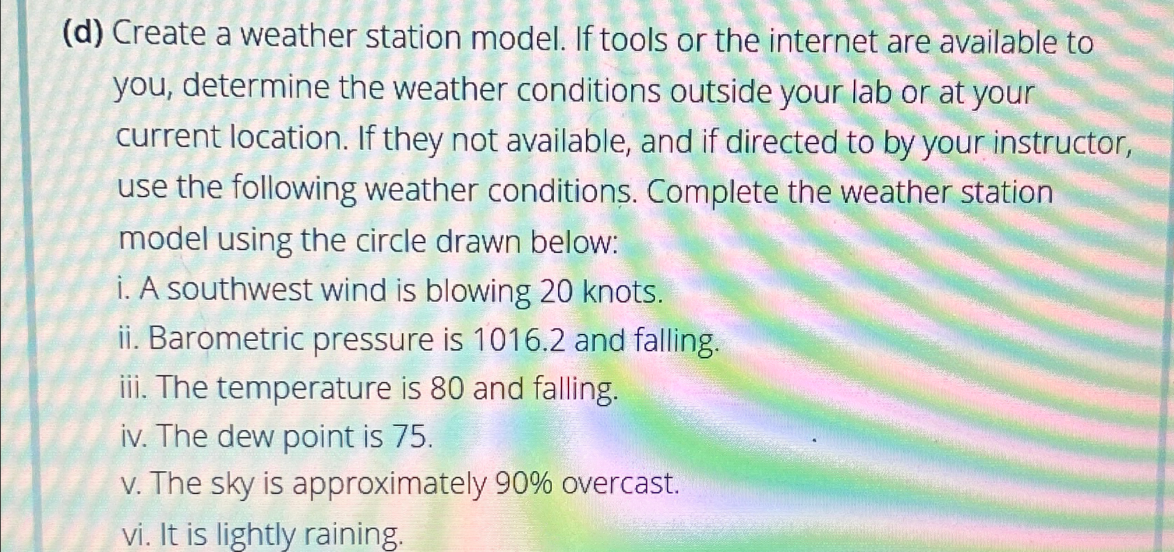 Solved (d) ﻿Create a weather station model. If tools or the | Chegg.com