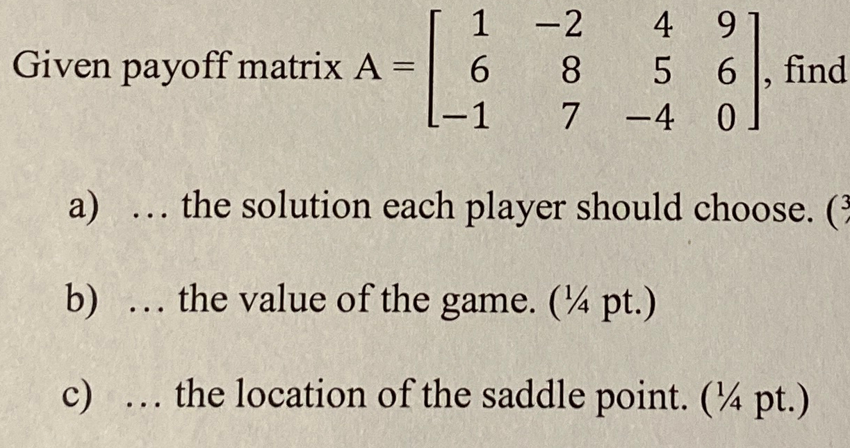 Solved Given payoff matrix A=[1-2496856-17-40], ﻿finda) ﻿the | Chegg.com