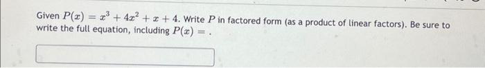 Solved Given P(x) = x³ + 4x² + x + 4. Write P in factored | Chegg.com
