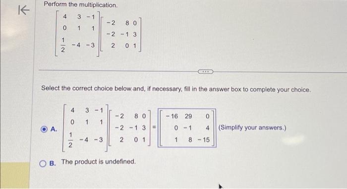 Solved K Perform the multiplication. 3 - 1 1 1 4 0 A. 2 - 4 | Chegg.com