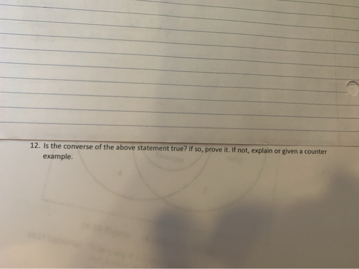 Solved 12. Is the converse of the above statement true? If | Chegg.com