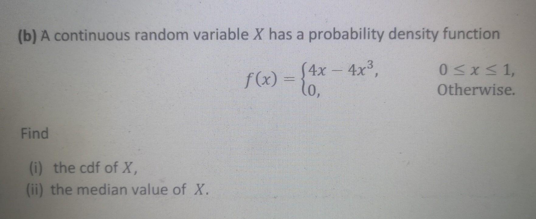Solved (b) A continuous random variable X has a probability | Chegg.com