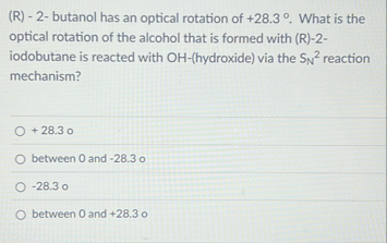 Solved (R)-2 - ﻿butanol has an optical rotation of 28.3°. | Chegg.com