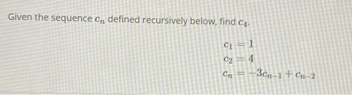 Solved Given the sequence on defined recursively below, find | Chegg.com