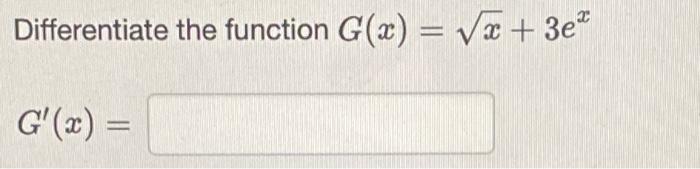 Solved Differentiate the function G(x)=x+3ex G′(x)= | Chegg.com