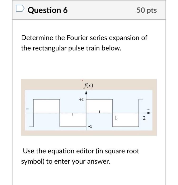 Solved Question 6 50 pts Determine the Fourier series | Chegg.com
