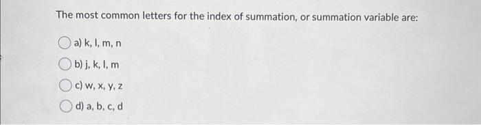 Solved The most common letters for the index of summation, | Chegg.com