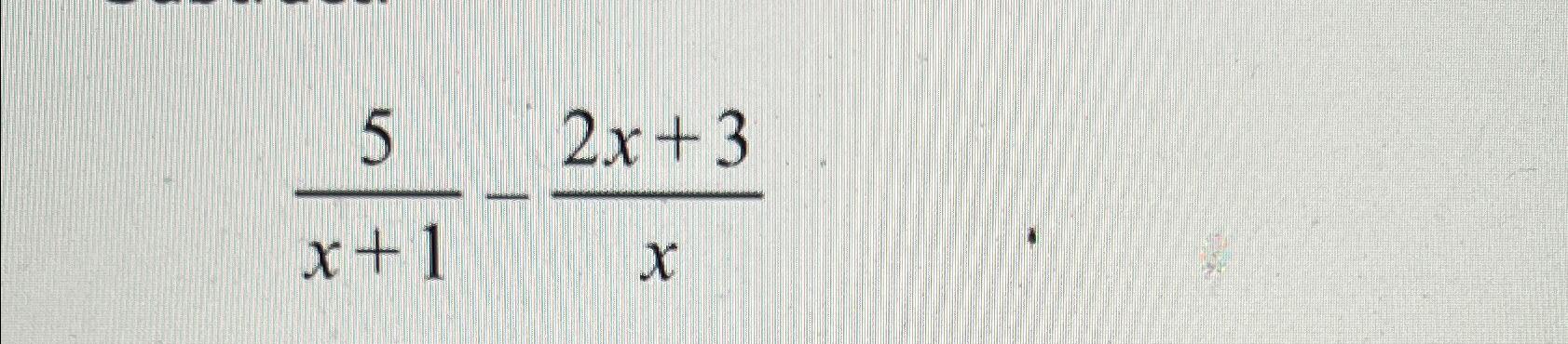 Solved 5x+1-2x+3x | Chegg.com