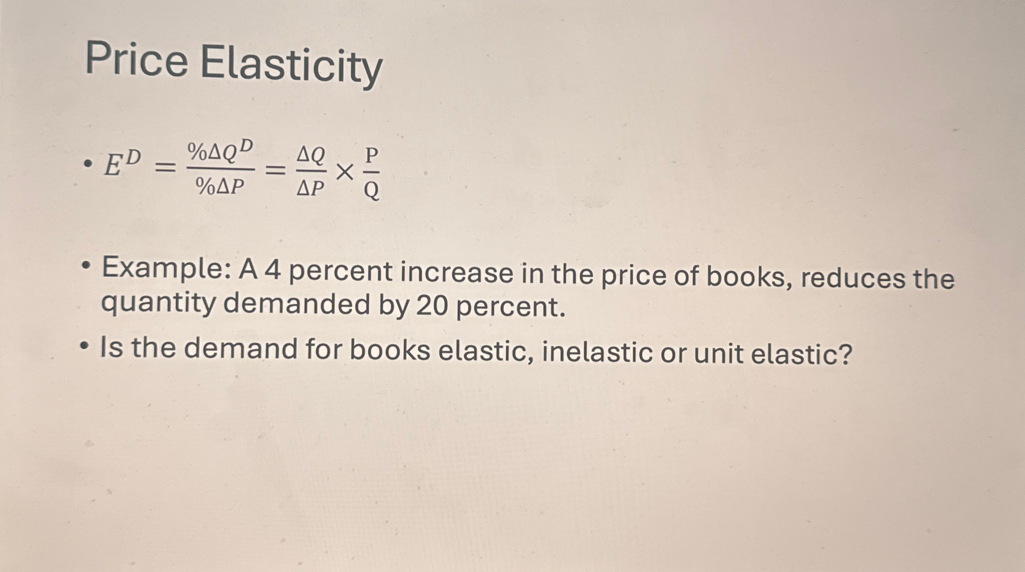 Solved Price Elasticity ﻿- ED=%ΔQD%ΔP=ΔQΔP×PQExample: A 4 | Chegg.com