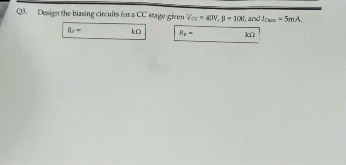 Solved Q3. Design the biasing circuits for a CC stage given | Chegg.com