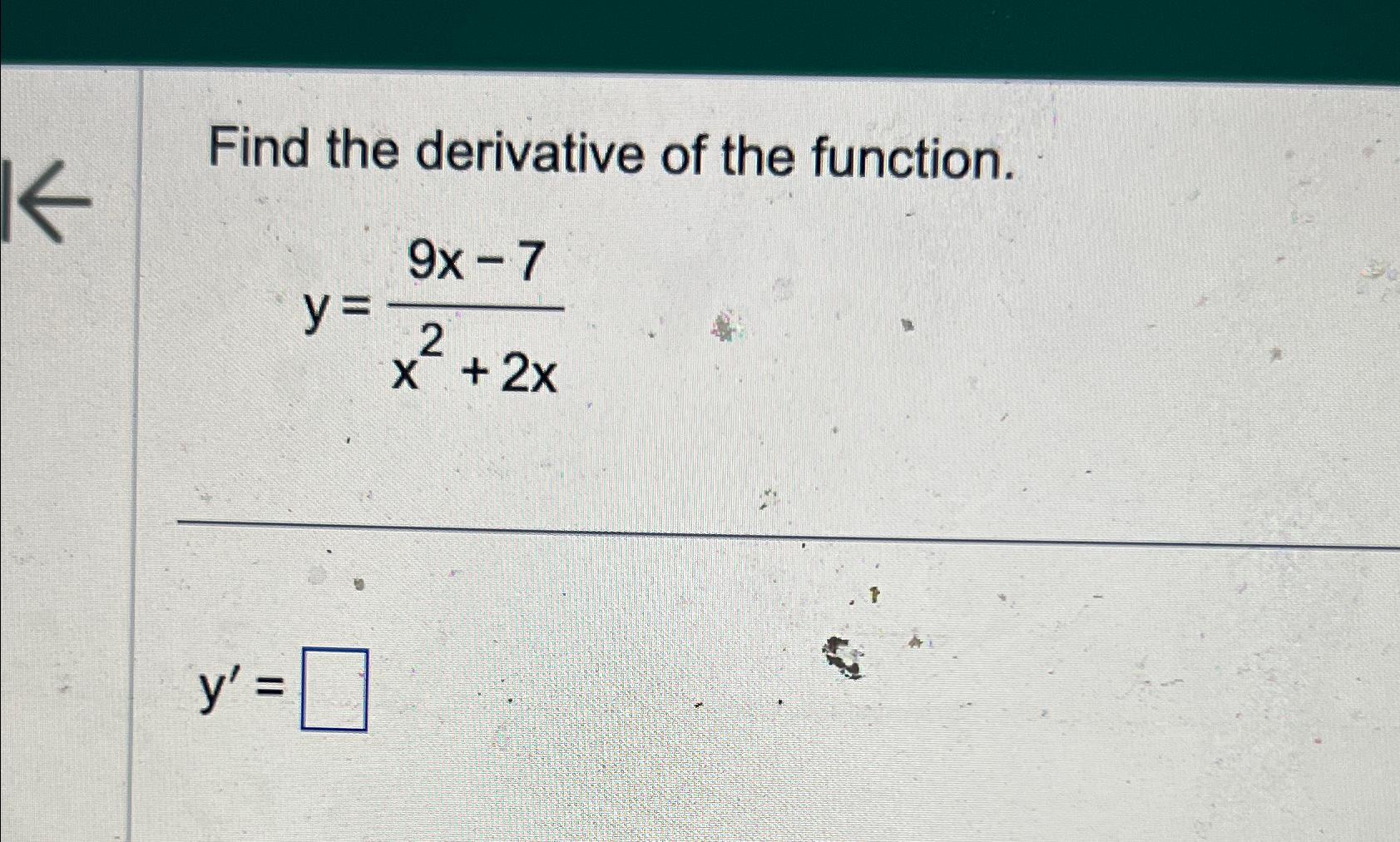 Solved Find the derivative of the function.y=9x-7x2+2xy'= | Chegg.com