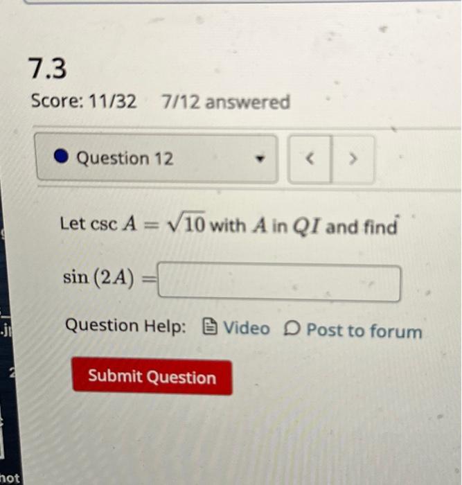 Solved 7.3 Score: 11/32 7/12 answered Let cscA=10 with A in | Chegg.com