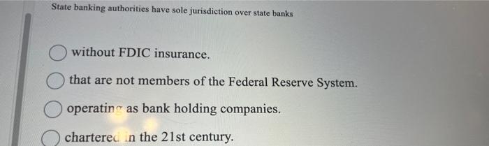 Solved State banking authorities have sole jurisdiction over | Chegg.com
