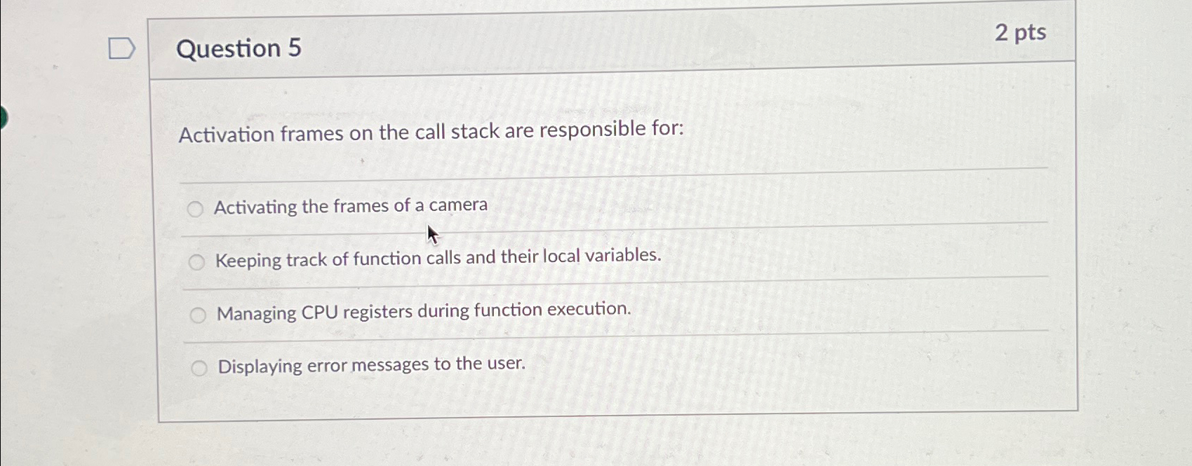 Solved Question 52ptsActivation frames on the call stack are | Chegg.com
