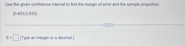 Solved Use the given confidence interval to find the margin | Chegg.com