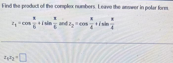 Solved Find the product of the complex numbers. Leave the | Chegg.com