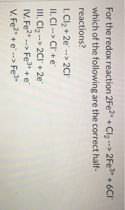 Solved For the redox reaction 2Fe2+ + Cl2 --> 2Fe3+ + 6C1 | Chegg.com