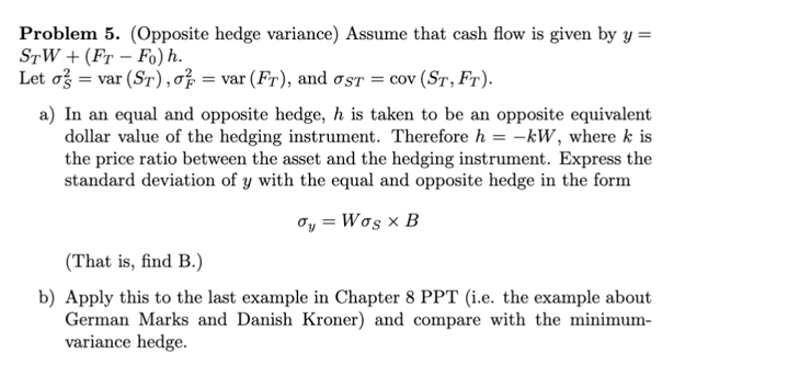 Solved Problem 5. (Opposite hedge variance) ﻿Assume that | Chegg.com