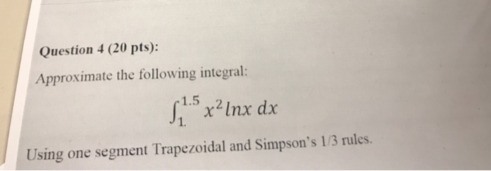 Solved Question 4 (20 pts): Approximate the following | Chegg.com