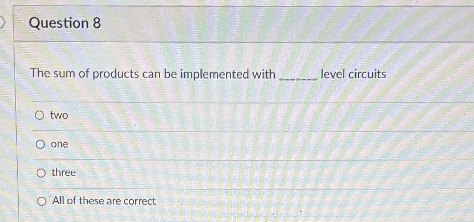 Solved Question 8The sum of products can be implemented with | Chegg.com