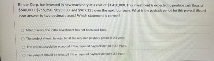 Solved Binder Corp, has invested in new machinery at a cost | Chegg.com